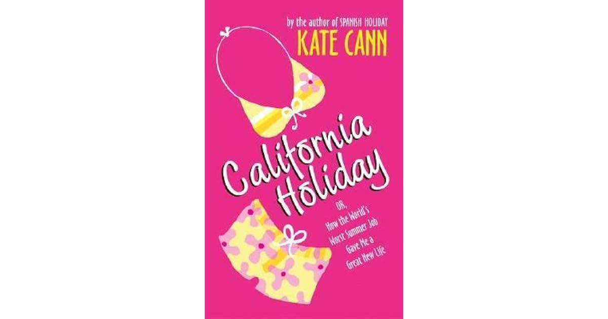 California Holiday: Or, How the World's Worst Summer Job Gave Me a ...