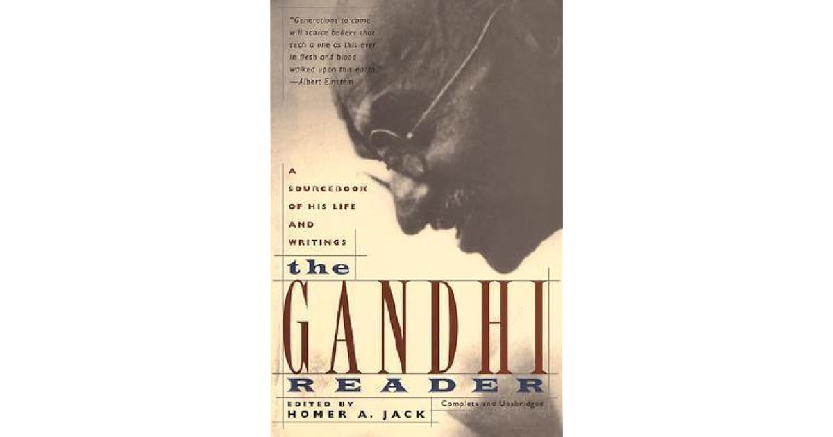 The Gandhi Reader: A Sourcebook of His Life and Writings by Homer A. Jack