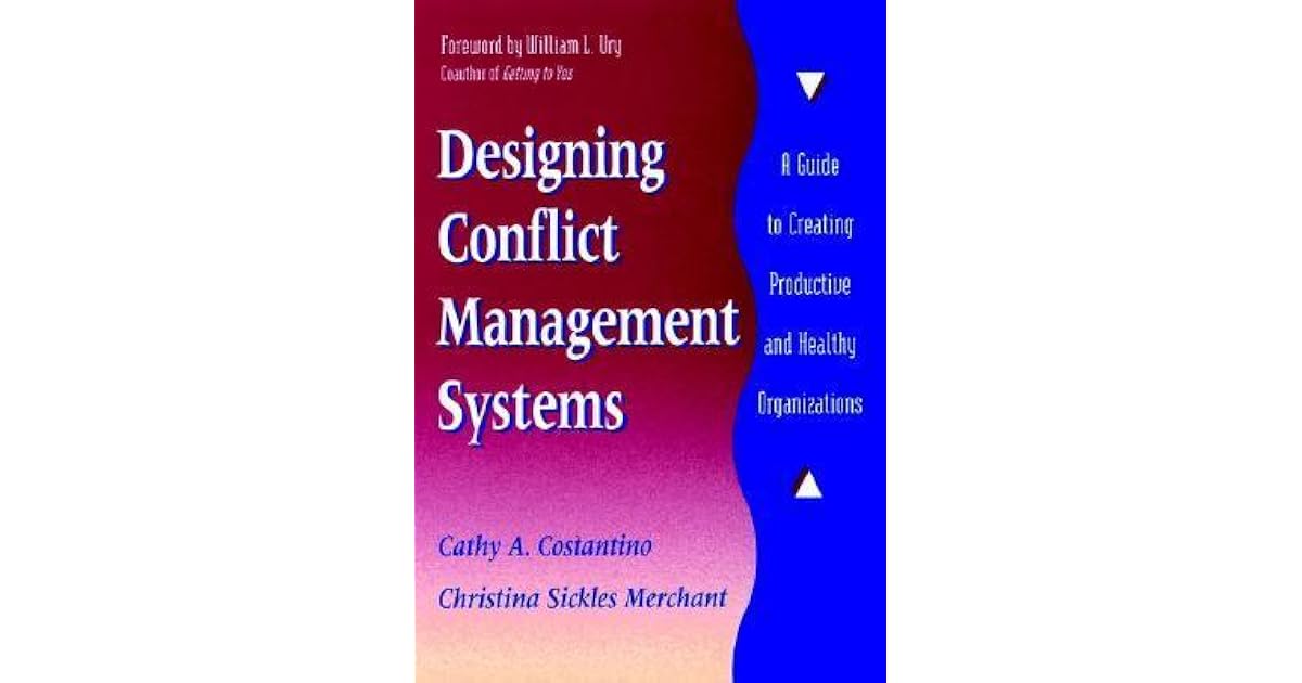 Designing Conflict Management Systems: A Guide to Creating Productive ...