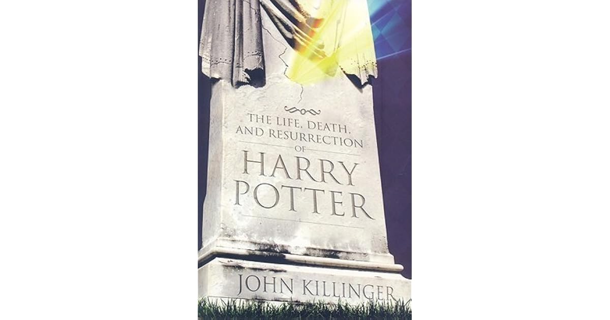 The Life, Death, and Resurrection of Harry Potter by John Killinger