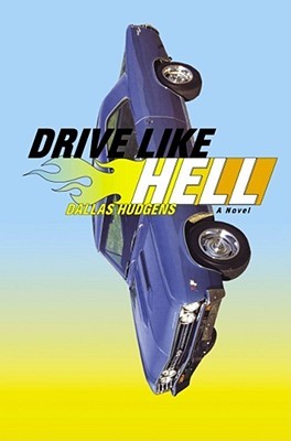 Drive Like Hell: A Novel by Dallas Hudgens
