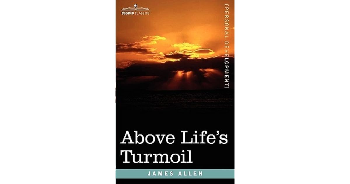 Above Life's Turmoil by James Allen