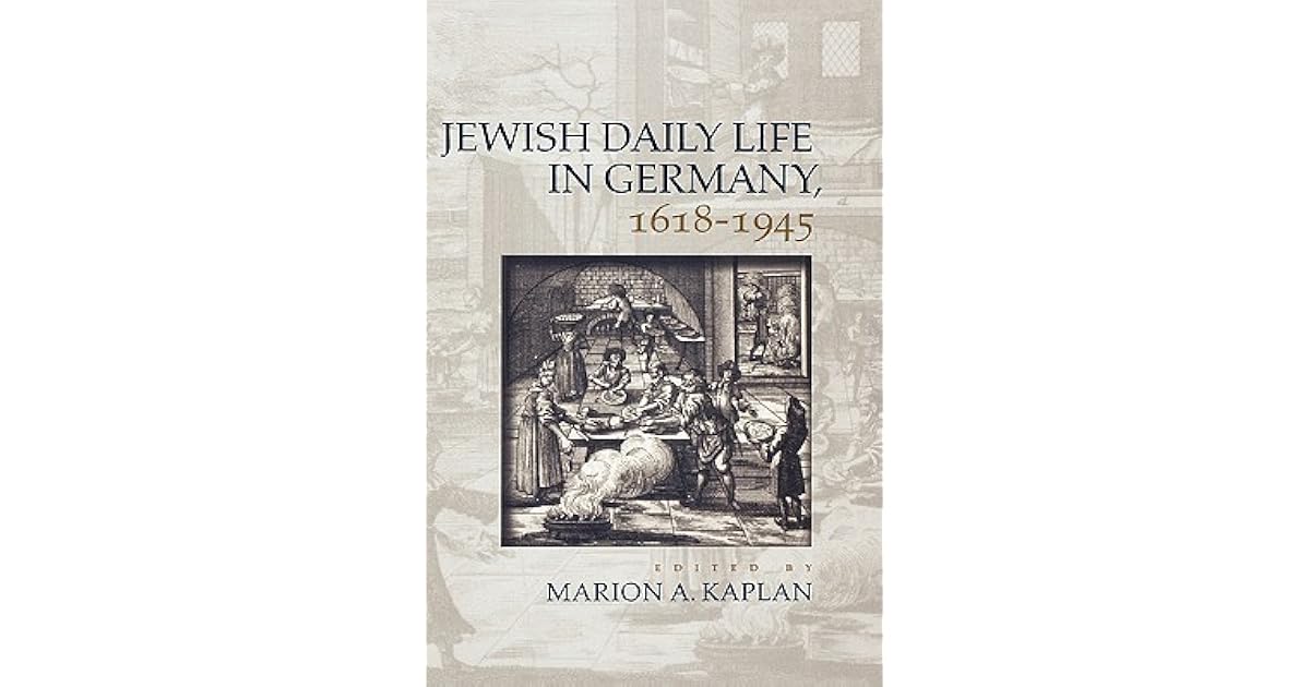 Jewish Daily Life in Germany, 1618-1945 by Marion A. Kaplan