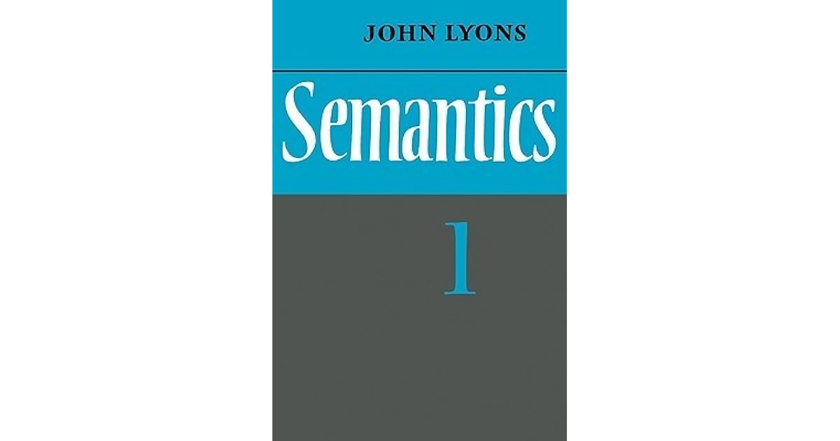 Semantics: Volume 1 by John Lyons