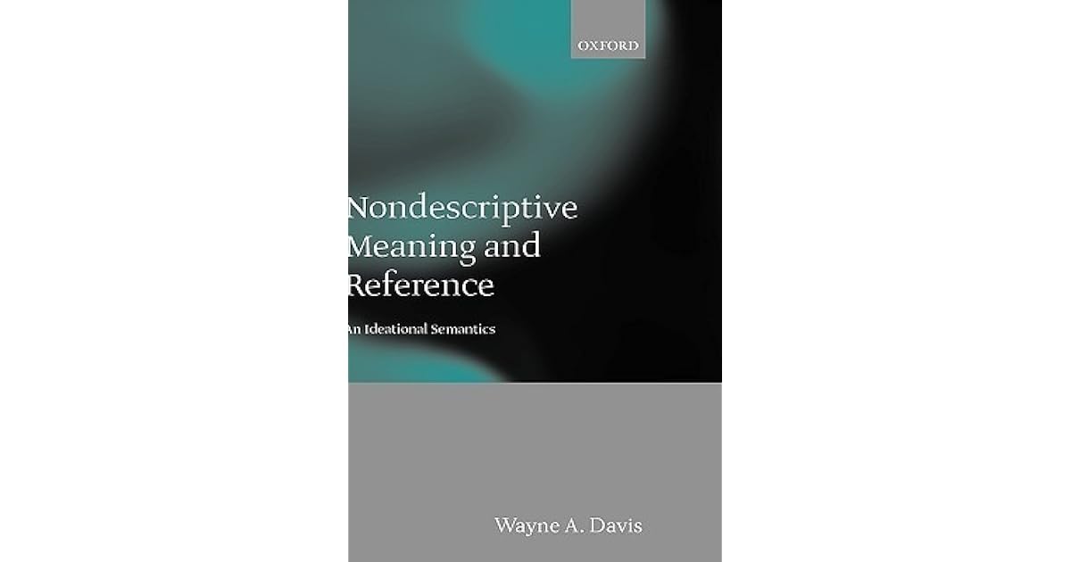 Nondescriptive Meaning and Reference: An Ideational Semantics by Wayne ...