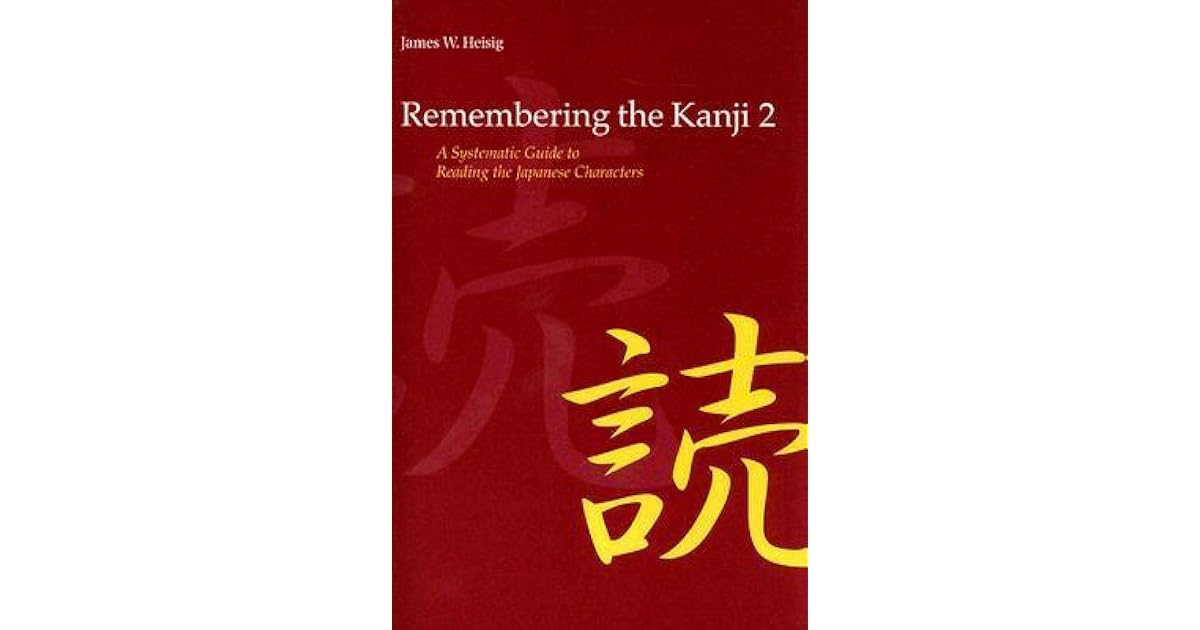 Remembering the Kanji Vol. 2: A Systematic Guide to Reading Japanese ...