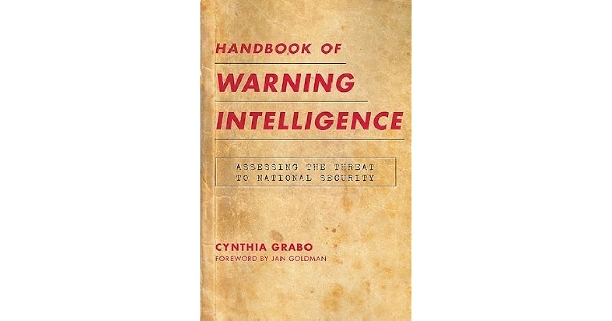 Handbook of Warning Intelligence: Assessing the Threat to National ...
