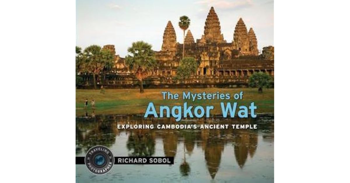 The Mysteries of Angkor Wat by Richard Sobol