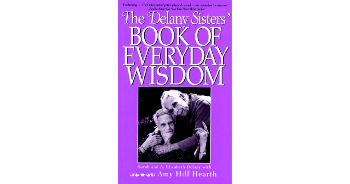 The Delany Sisters' Book of Everyday Wisdom by Sarah L. Delany