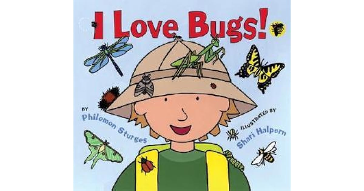 I Love Bugs! by Philemon Sturges