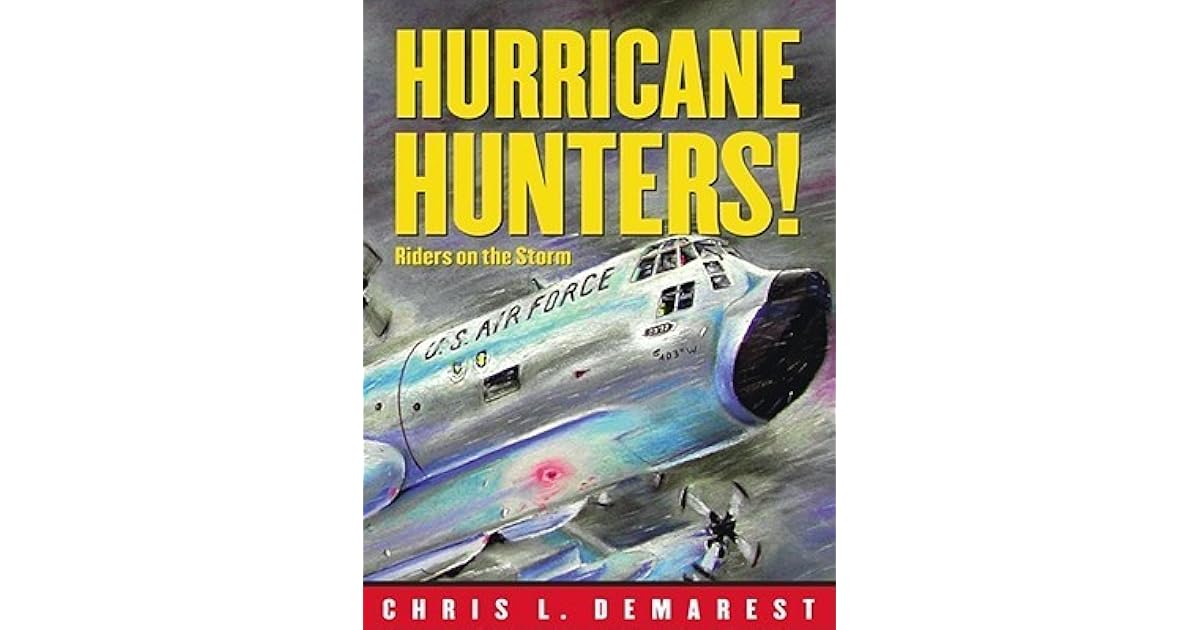 Hurricane Hunters!: Riders on the Storm by Chris L. Demarest