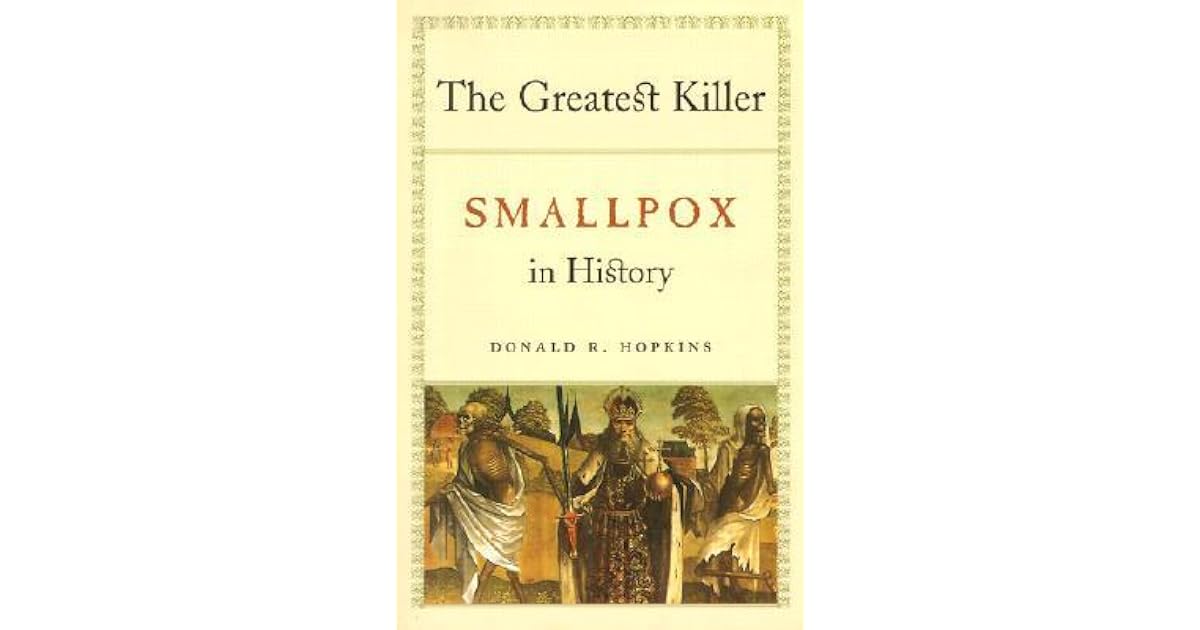 The Greatest Killer: Smallpox in History by Donald R. Hopkins