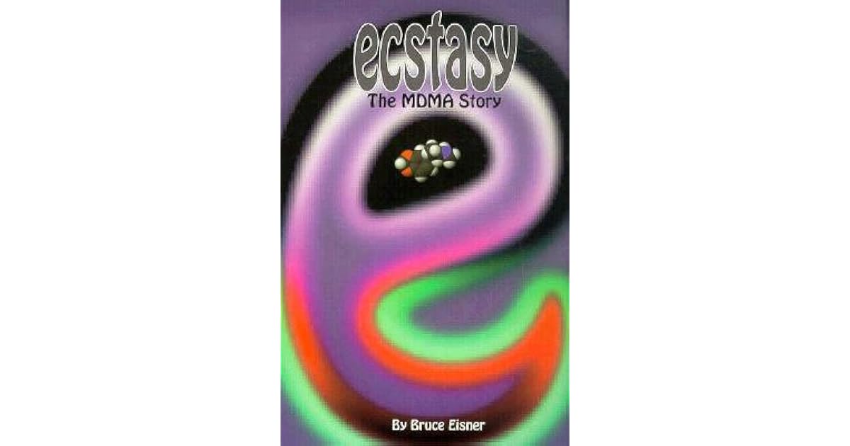 Ecstasy: The MDMA Story by Bruce Eisner