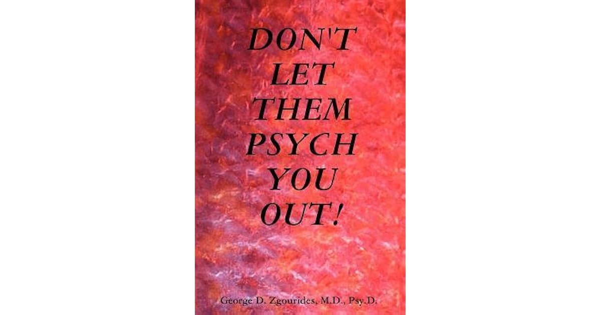 Don't Let Them Psych You Out! by George D. Zgourides