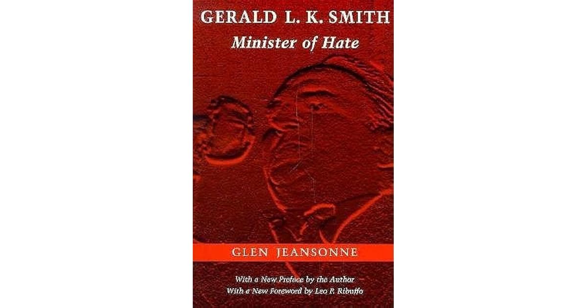 Gerald L. K. Smith: Minister of Hate by Glen Jeansonne