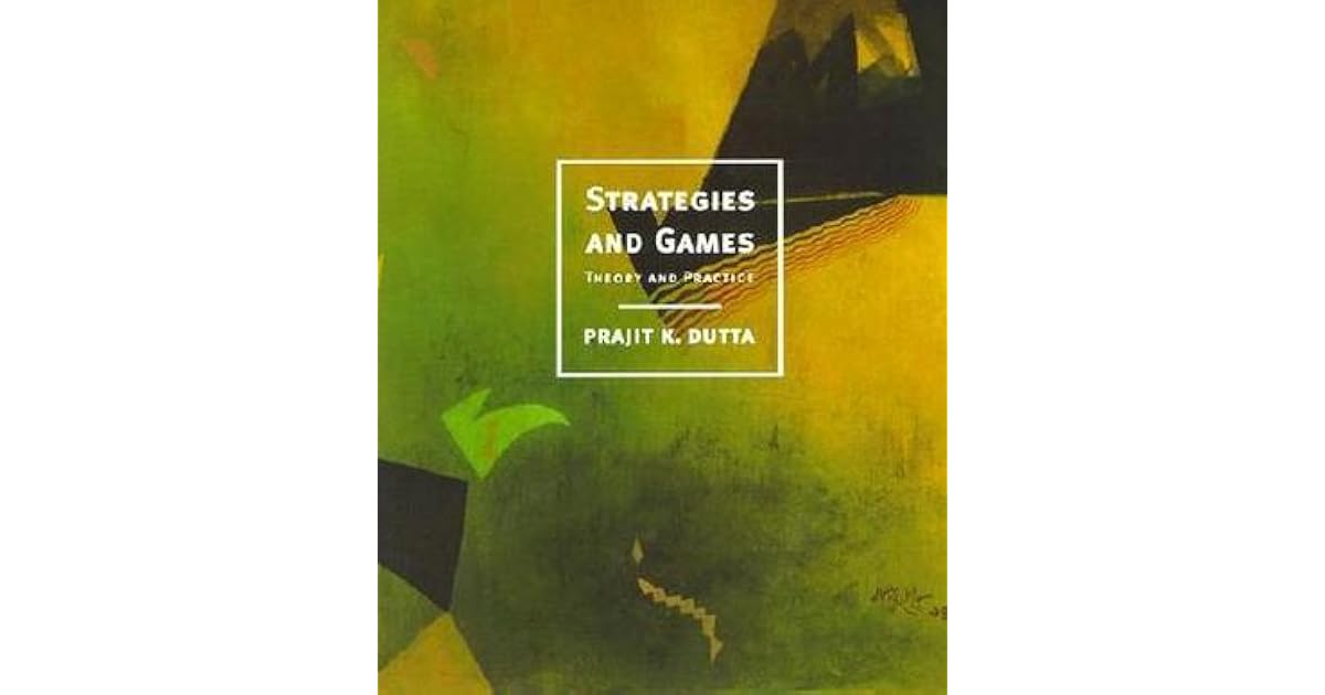 Strategies and Games: Theory and Practice by Prajit K. Dutta