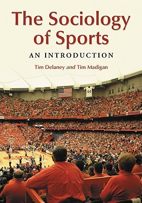 The Sociology of Sports: An Introduction by Tim Delaney