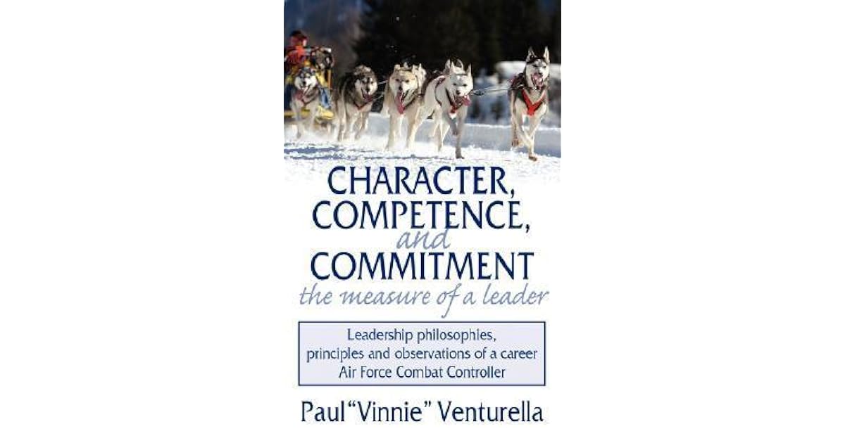 Character, Competence, and Commitment. the Measure of a Leader ...