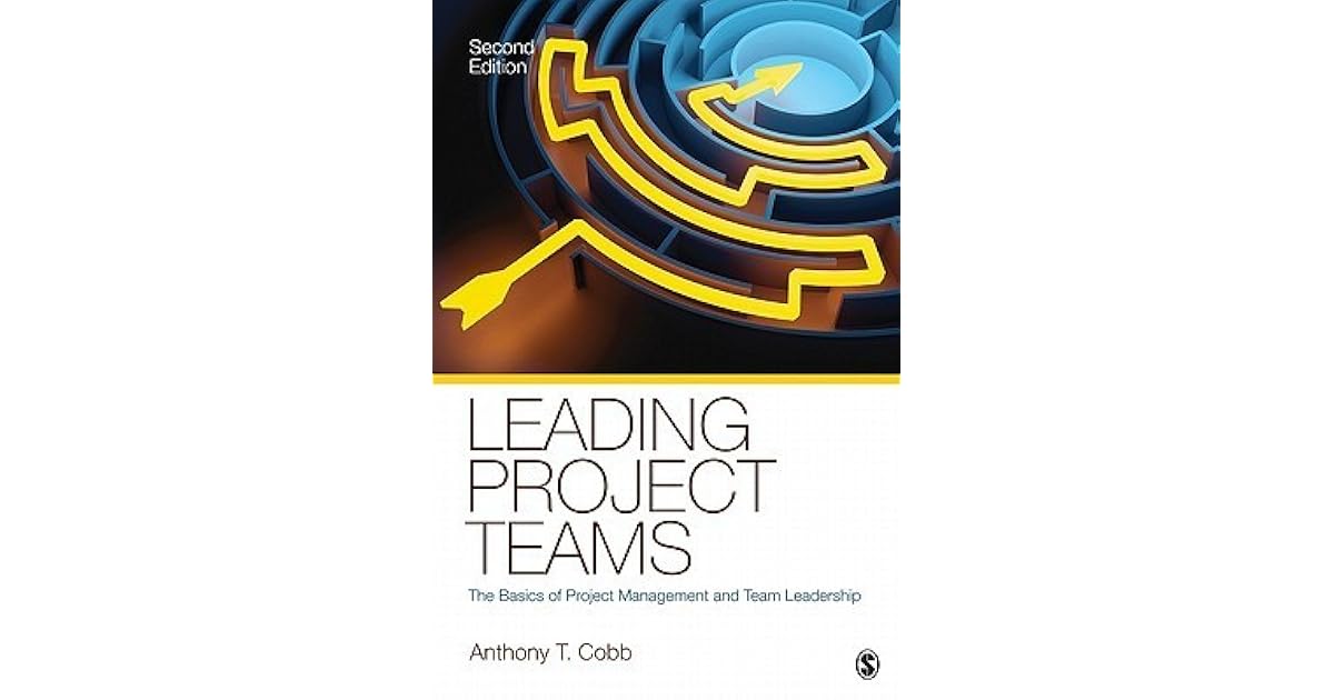 Leading Project Teams: The Basics of Project Management and Team ...
