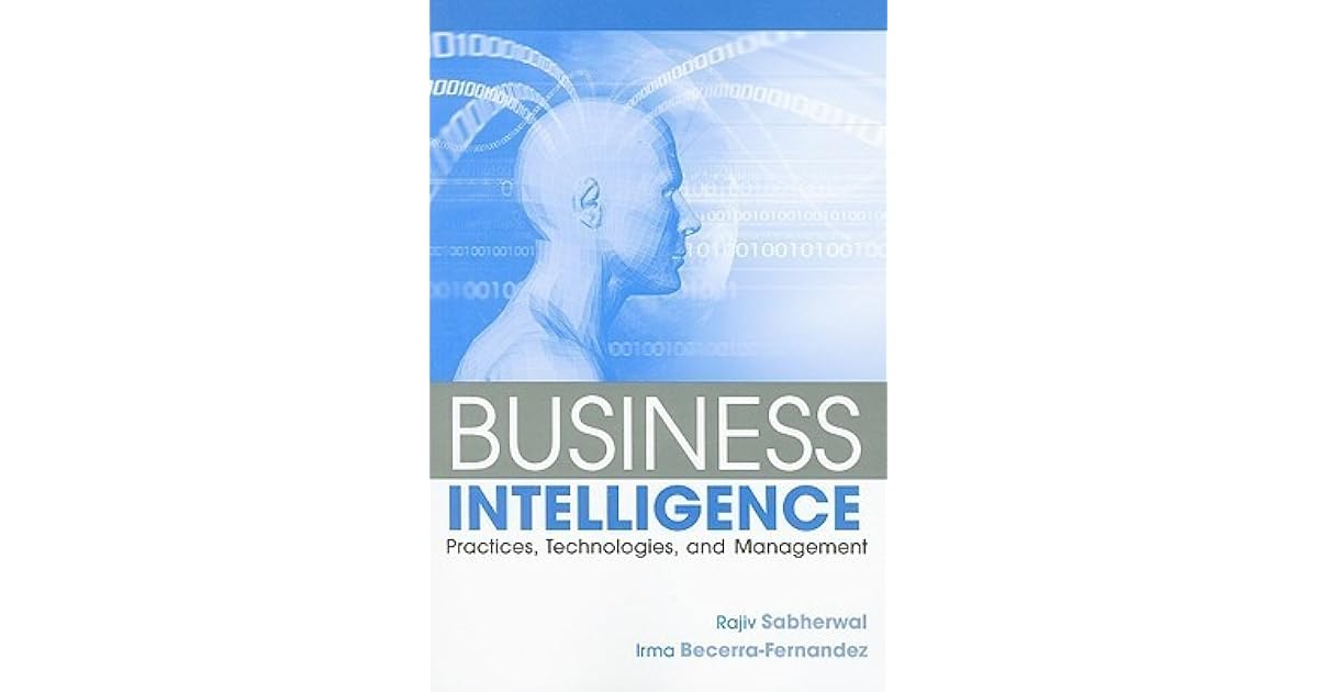 Business Intelligence: Practices, Technologies, and Management by Rajiv ...