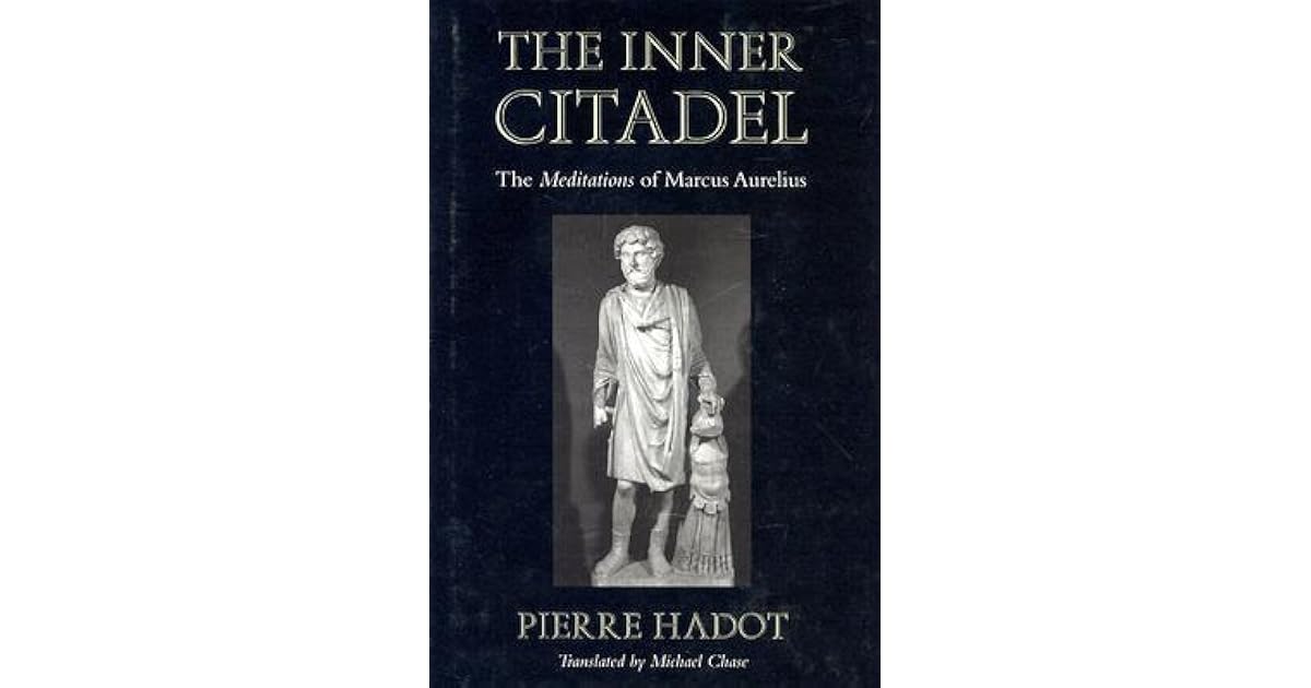 The Inner Citadel: The Meditations of Marcus Aurelius by Pierre Hadot