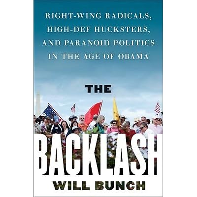The Backlash: Right-Wing Radicals, High-Def Hucksters, and Paranoid ...