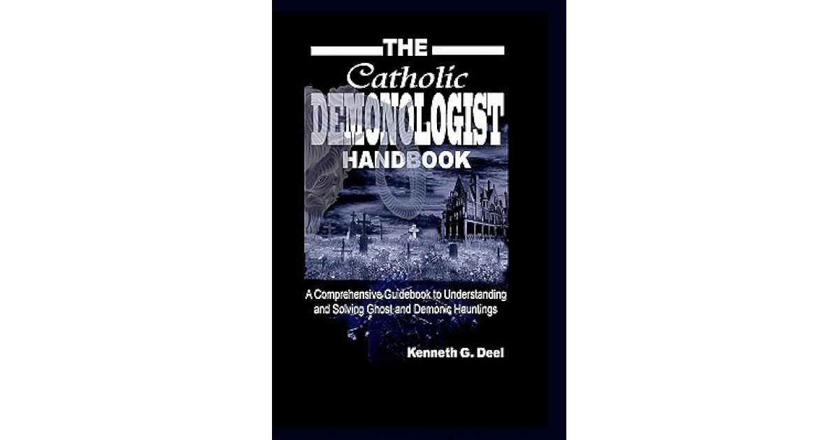 The Catholic Demonologist Handbook: A Comprehensive guidebook to ...