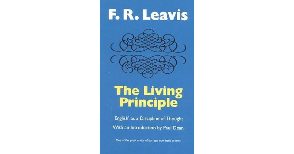 The Living Principle: 'English' as a Discipline of Thought by F.R. Leavis
