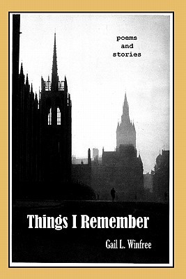 Things I Remember by Gail L. Winfree