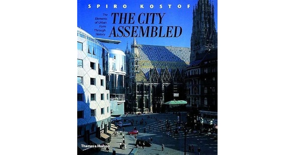 The City Assembled: The Elements of Urban Form Through History by Spiro ...