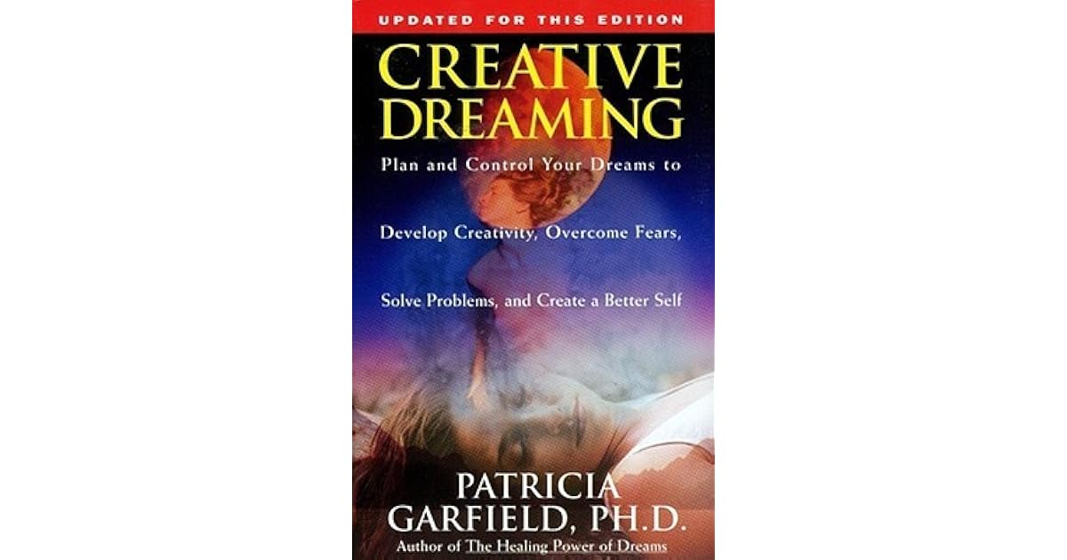 Creative Dreaming: Plan And Control Your Dreams To Develop Creativity ...