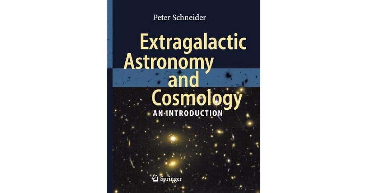 Extragalactic Astronomy and Cosmology: An Introduction by Peter Schneider
