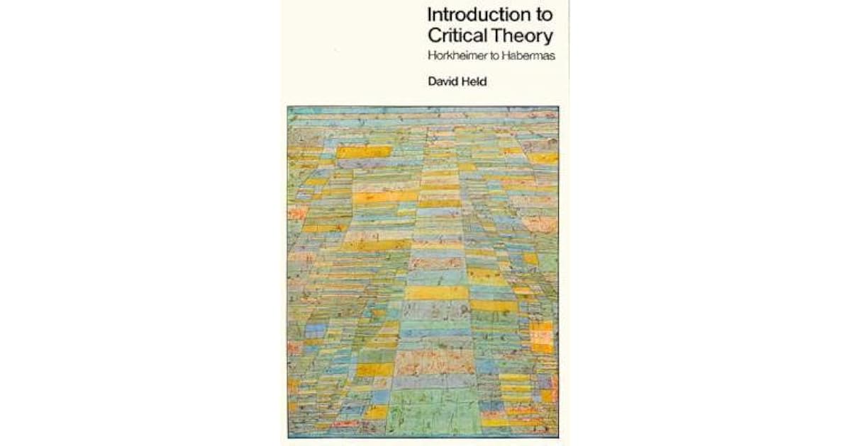 Introduction to Critical Theory: Horkheimer to Habermas by David Held