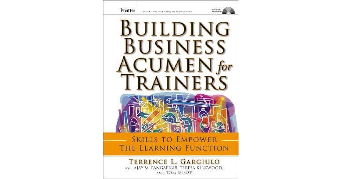 Building Business Acumen for Trainers: Skills to Empower the Learning ...