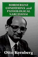 Borderline Conditions and Pathological Narcissism by Otto F. Kernberg