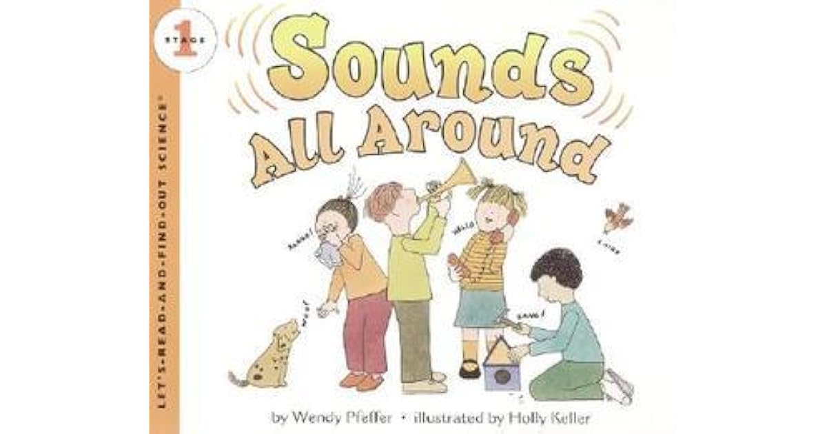 Sounds All Around: Let's Read and Find out Science - 1 by Wendy Pfeffer
