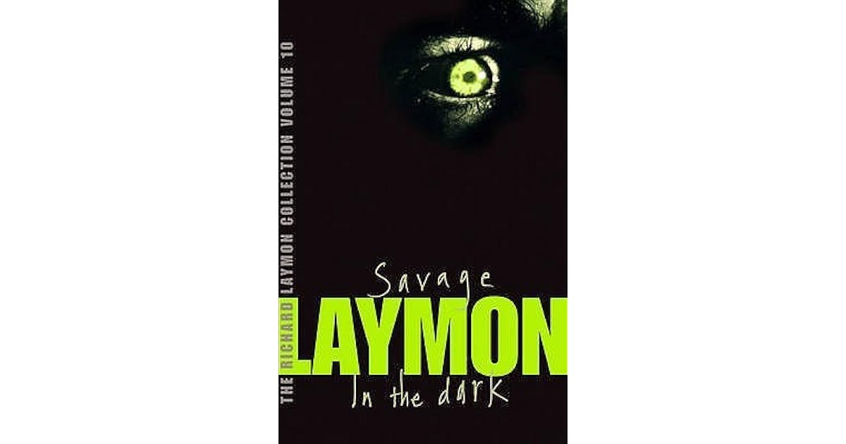 The Richard Laymon Collection, Volume 10: Savage / In the Dark by ...