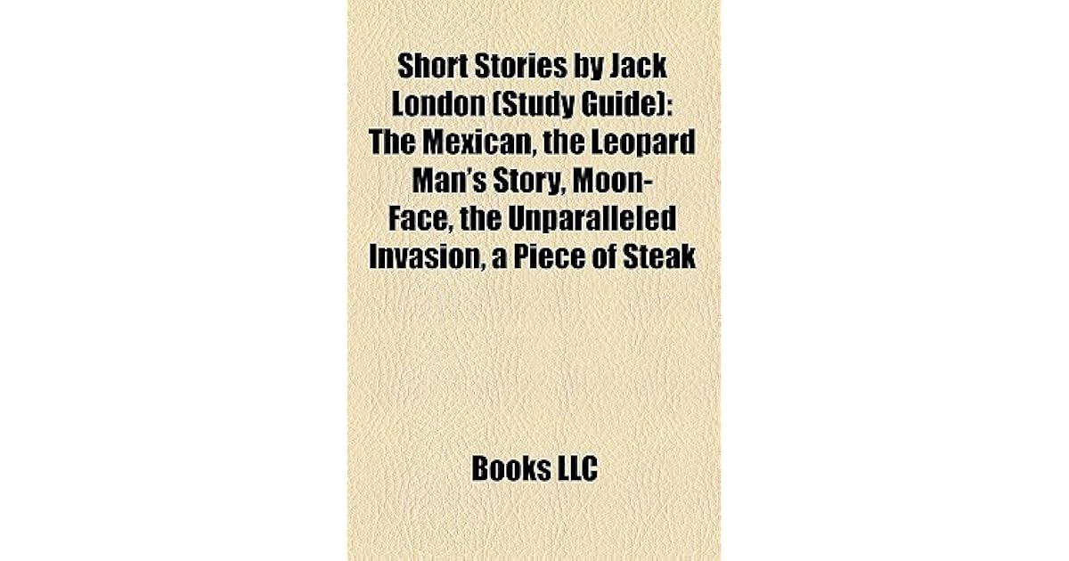 Short Stories by Jack London: The Mexican, the Leopard Man's Story ...