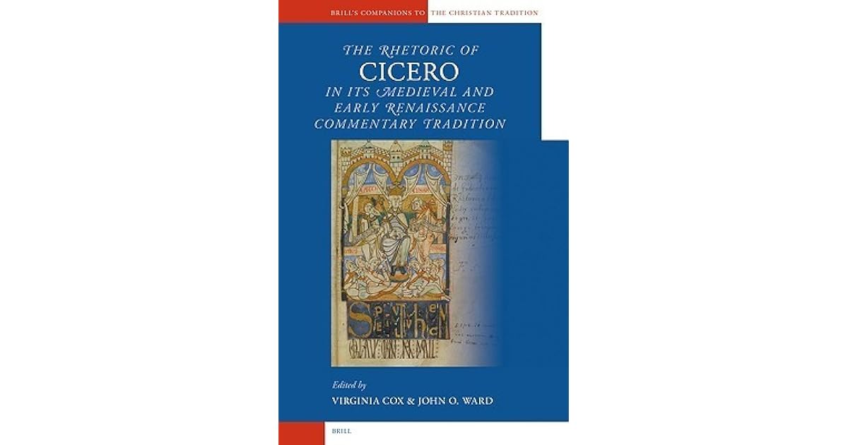 The Rhetoric of Cicero in Its Medieval and Early Renaissance Commentary ...