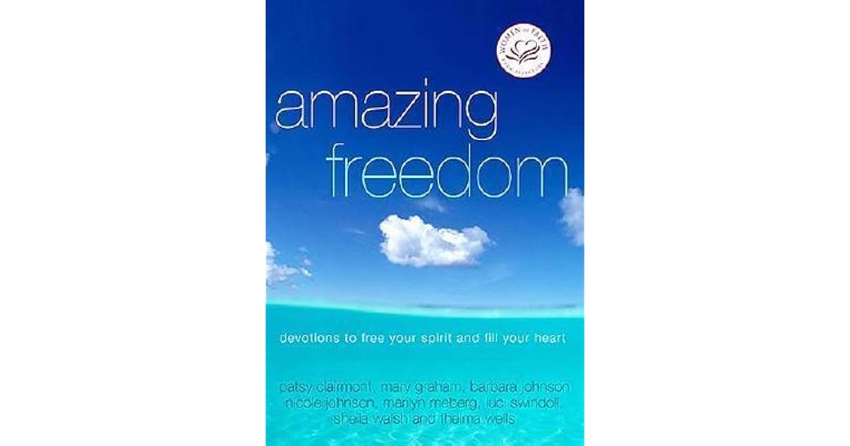 Amazing Freedom: Devotions to Free Your Spirit and Fill Your Heart by ...