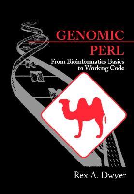 Genomic Perl: From Bioinformatics Basics to Working Code by Rex A. Dwyer