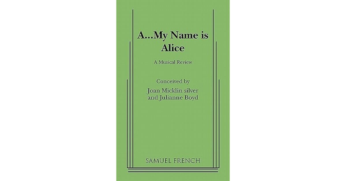 A...My Name is Alice by Joan Micklin Silver