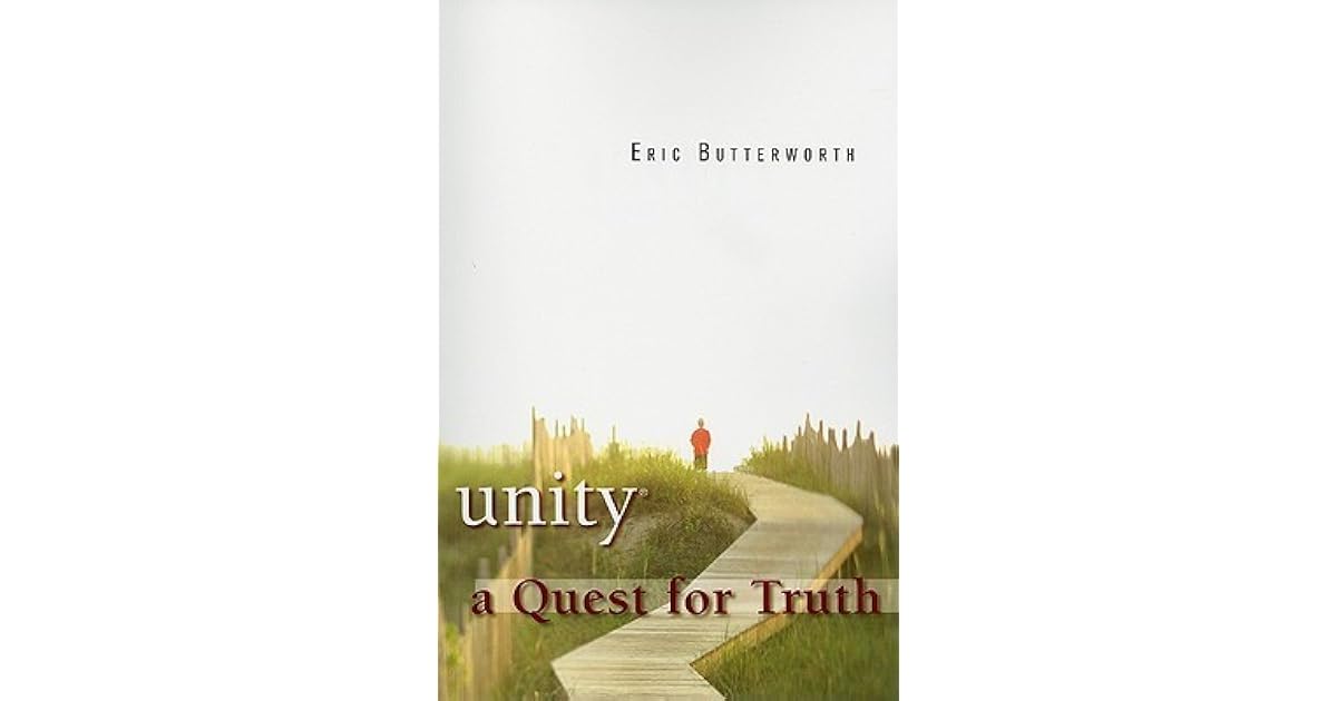 Unity: A Quest for Truth by Eric Butterworth