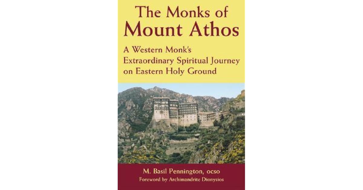 The Monks of Mount Athos: A Western Monks Extraordinary Spiritual ...