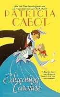 Educating Caroline by Patricia Cabot