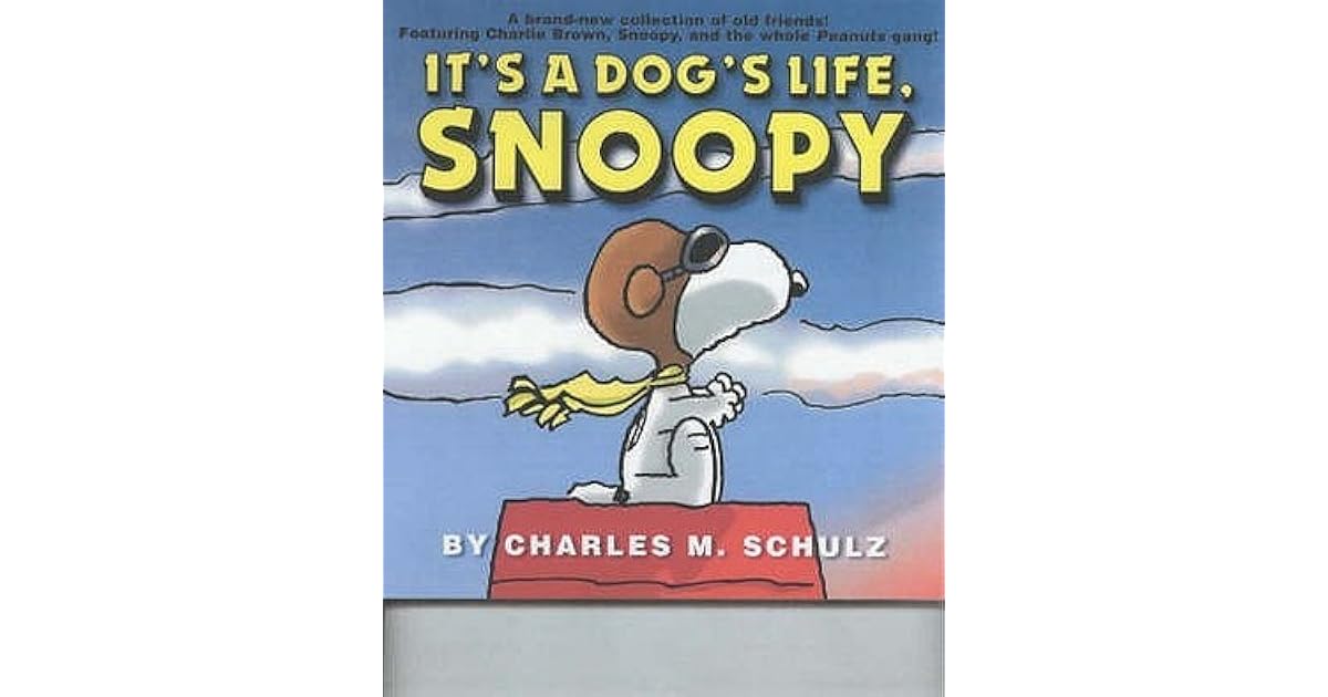 It's A Dog's Life, Snoopy by Charles M. Schulz