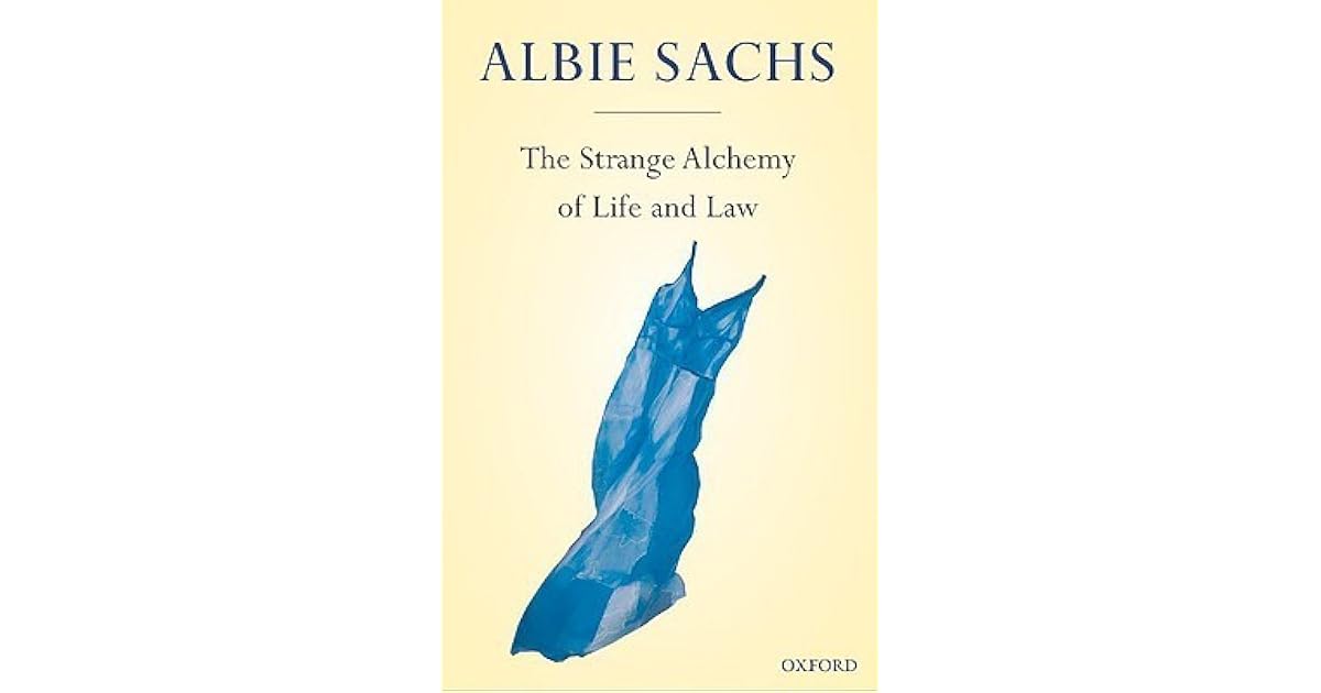 The Strange Alchemy of Life and Law by Albie Sachs