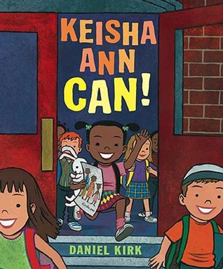 Keisha Ann Can! by Daniel Kirk