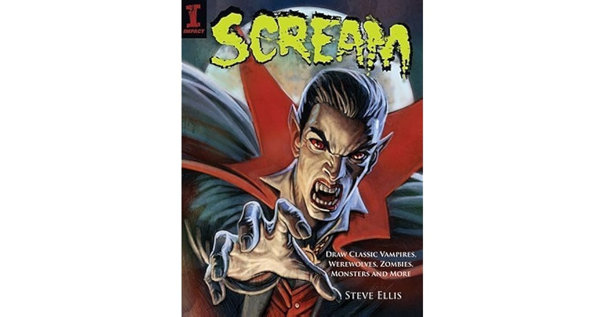 Scream: Draw Classic Vampires, Werewolves, Zombies, Monsters and More ...