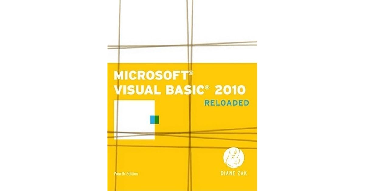 Microsoft Visual Basic 2010: Reloaded by Diane Zak